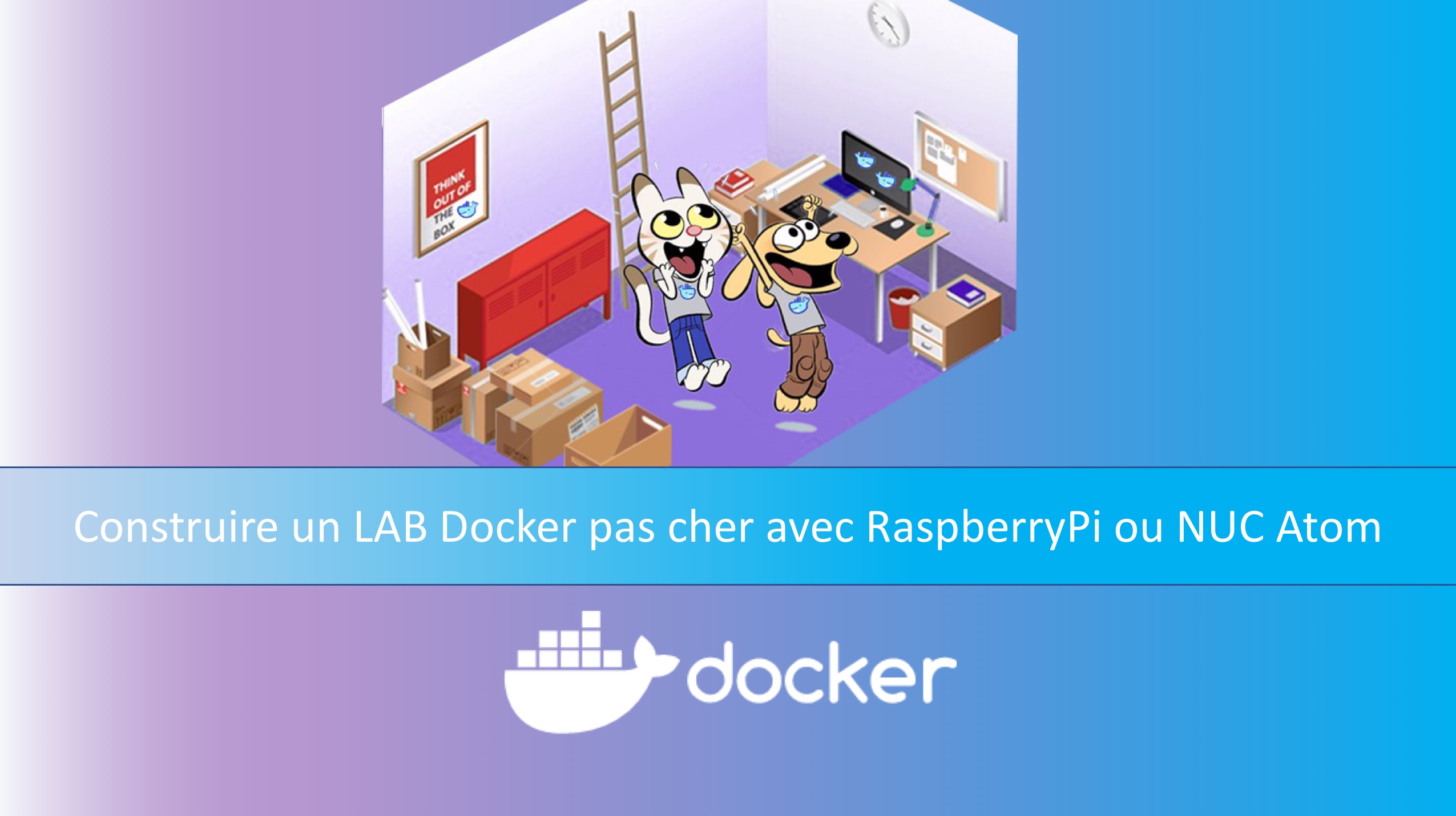 Comment construire un LAB Docker pas cher avec RaspberryPi ou NUC Atom ... Comment construire un LAB Docker pas cher avec RaspberryPi ou NUC Atom ...